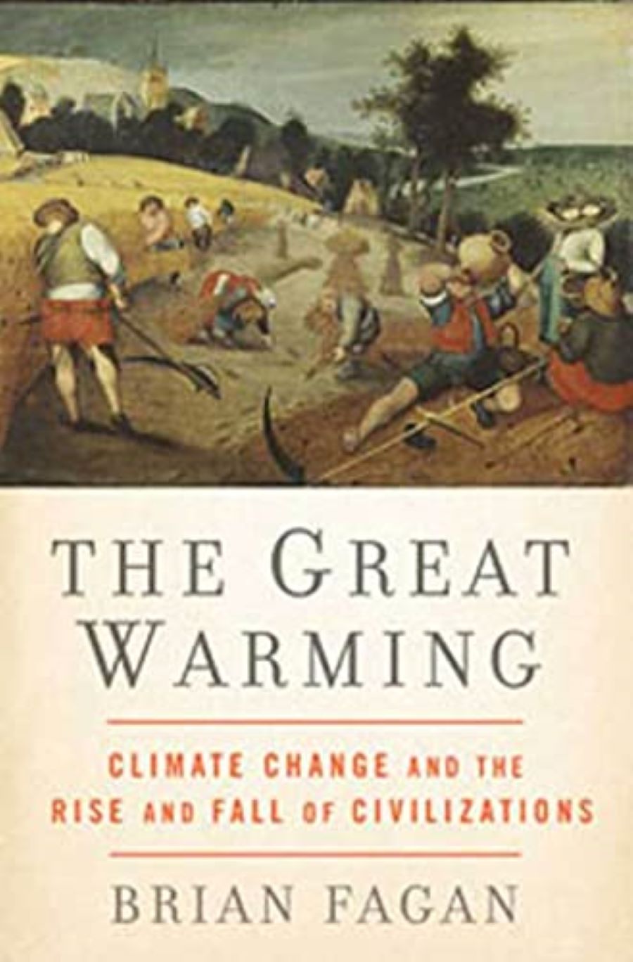 The Great Warming - Climate Change and the Rise and Fall of ...