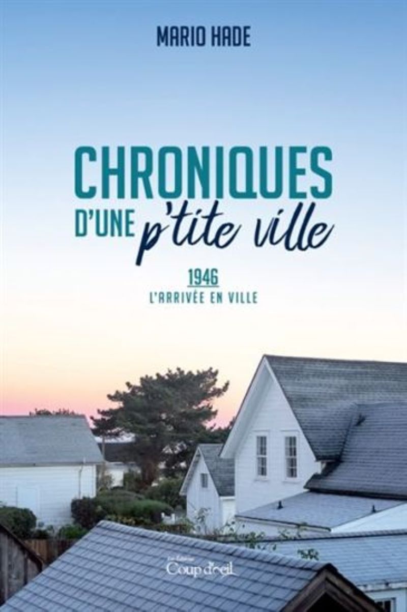 Chroniques d'une p'tite ville Tome 1. 1946 - L'arrivée en ville - SG ...