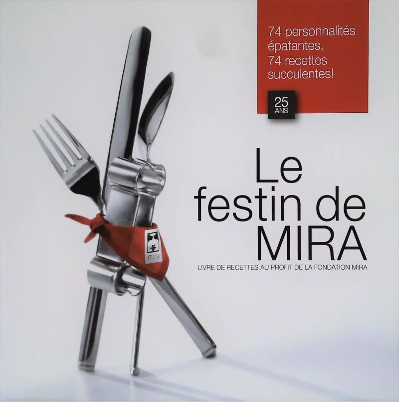 Le festin de MIRA - Livre de recettes au profit de la fondation MIRA ...